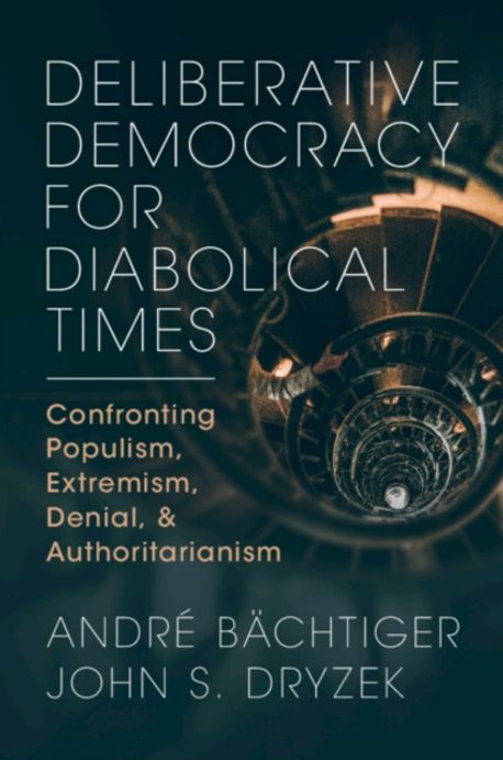 Deliberative Democracy for Diabolical Times | Andre (Universitat Stuttgart) Bachtiger - 교보문고