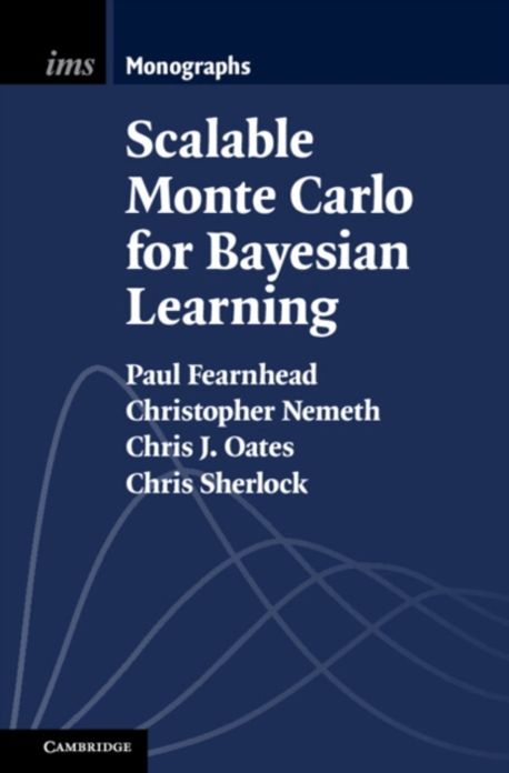 Scalable Monte Carlo for Bayesian Learning | Paul (Lancaster University ...