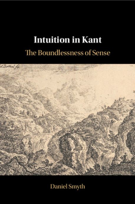 Intuition in Kant | Smyth, Daniel - 교보문고