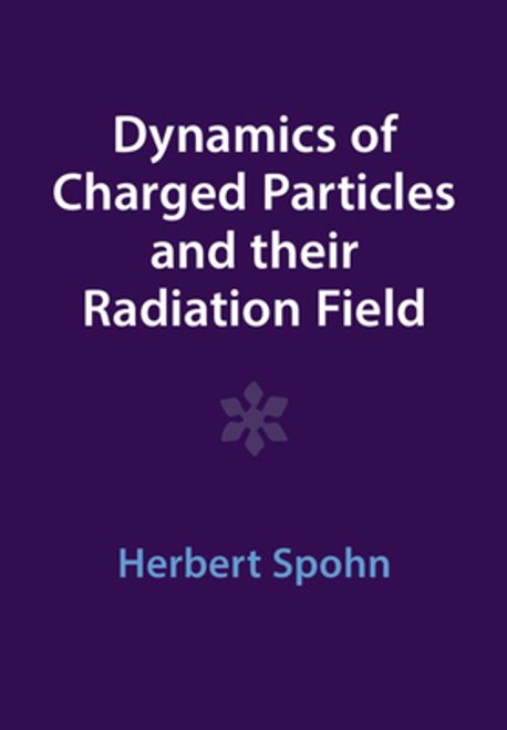 Dynamics of Charged Particles and their Radiation Field | Spohn ...