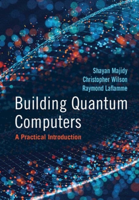 Building Quantum Computers | Majidy, Shayan - 교보문고
