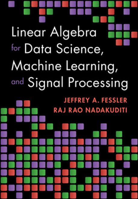 Linear Algebra for Data Science, Machine Learning, and Signal ...