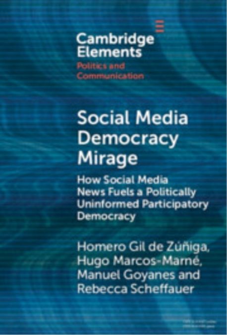 Social Media Democracy Mirage | Gil de Zúñiga, Homero - 교보문고