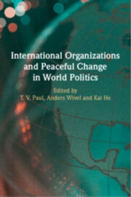 International Organizations and Peaceful Change in World Politics ...