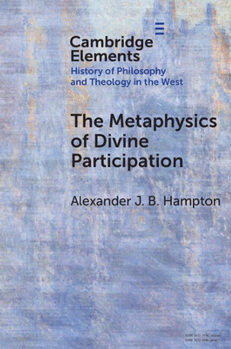 The Metaphysics of Divine Participation | Alexander J. B. (University ...