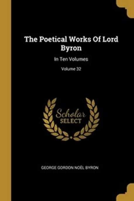 The Poetical Works Of Lord Byron | George Gordon Noel Byron - 교보문고