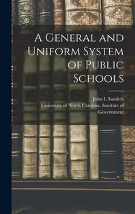 A General and Uniform System of Public Schools | Sanders, John L. - 교보문고