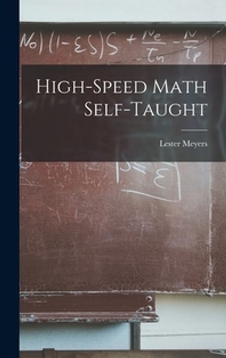 High-speed Math Self-taught | Meyers, Lester - 교보문고