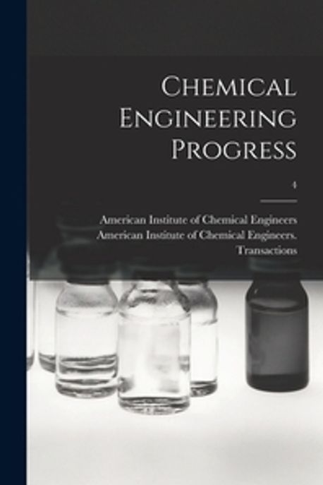 Chemical Engineering Progress; 4 | American Institute of Chemical Engine - 교보문고