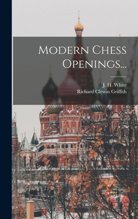 Modern Chess Openings... | Richard Clewin Griffith - 교보문고