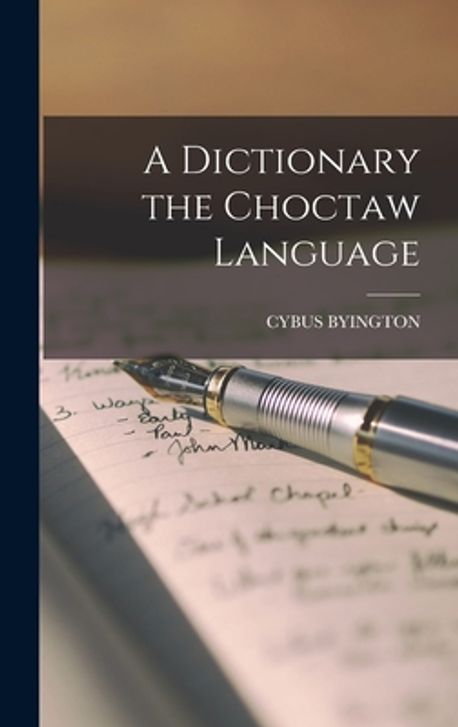 A Dictionary the Choctaw Language | Byington, Cybus - 교보문고