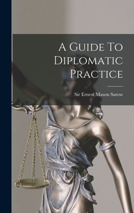 A Guide To Diplomatic Practice | Sir Ernest Mason Satow - 교보문고