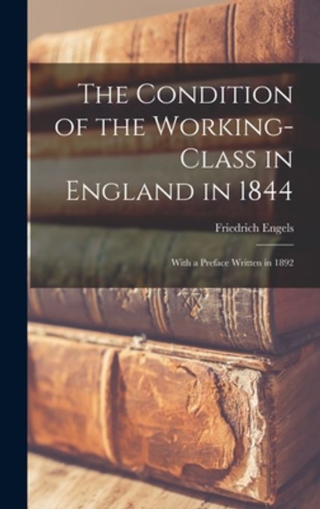 The Condition of the Working-Class in England in 1844 | Engels ...