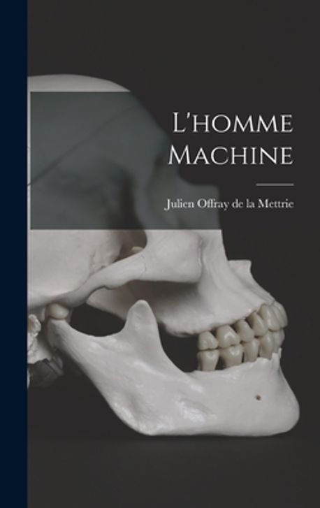 L'homme Machine | Mettrie, Julien Offray De La - 교보문고