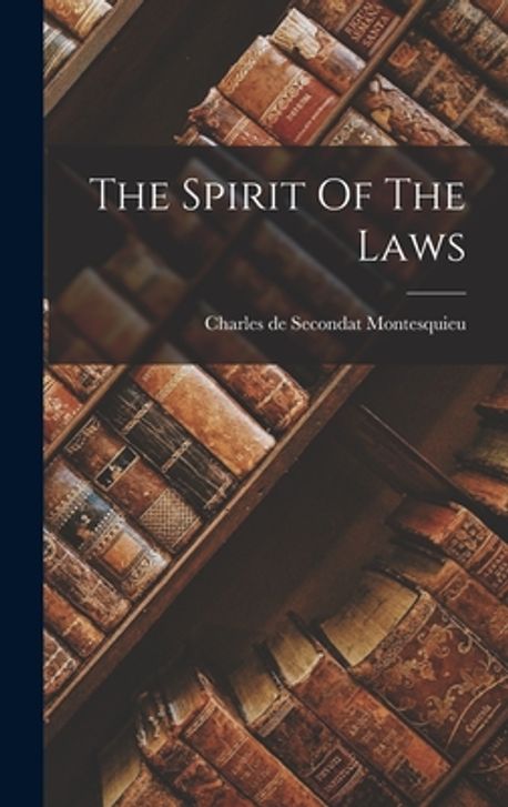 The Spirit Of The Laws | Charles de Secondat Montesquieu (Baro - 교보문고