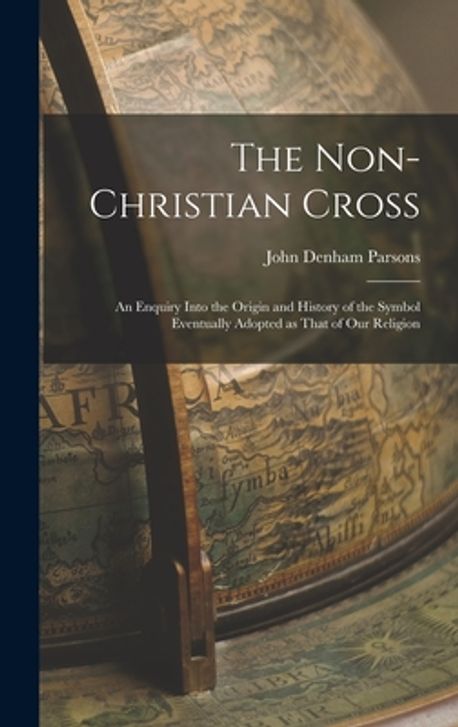 The Non-Christian Cross | Parsons, John Denham - 교보문고