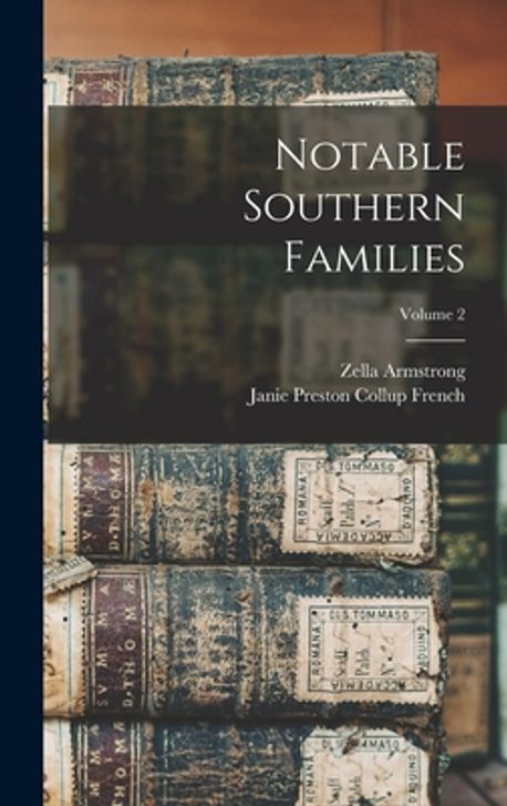 Notable Southern Families; Volume 2 | Armstrong, Zella - 교보문고