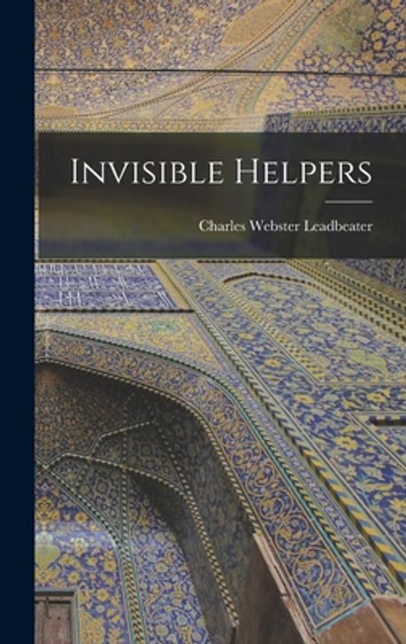 Invisible Helpers | Leadbeater, Charles Webster - 교보문고