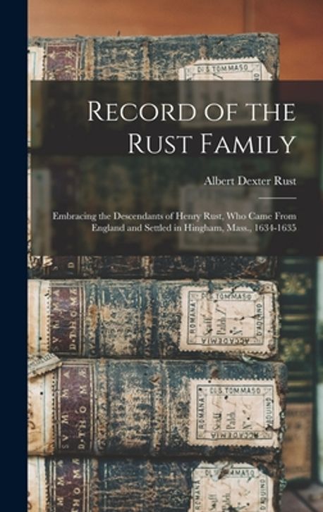 Record of the Rust Family | Rust, Albert Dexter - 교보문고