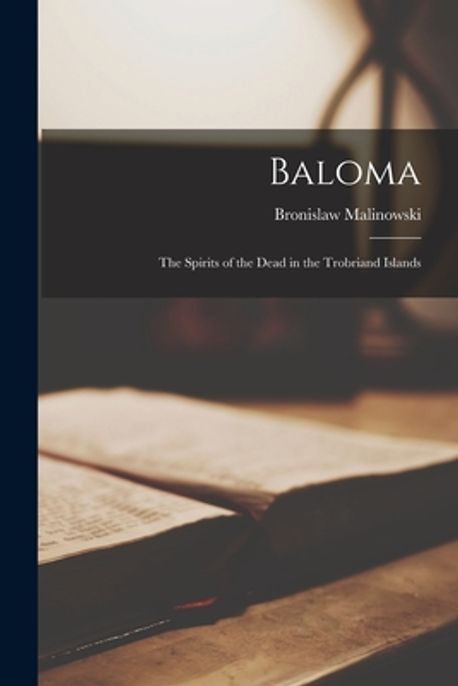 Baloma | Malinowski, Bronislaw - 교보문고