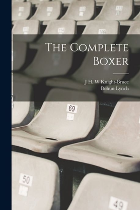 The Complete Boxer | Lynch, Bohun - 교보문고