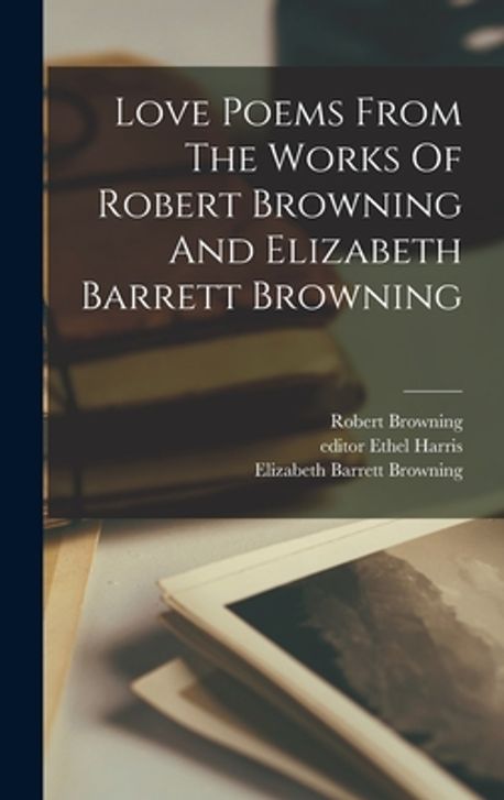 Love Poems From The Works Of Robert Browning And Elizabeth Barrett ...