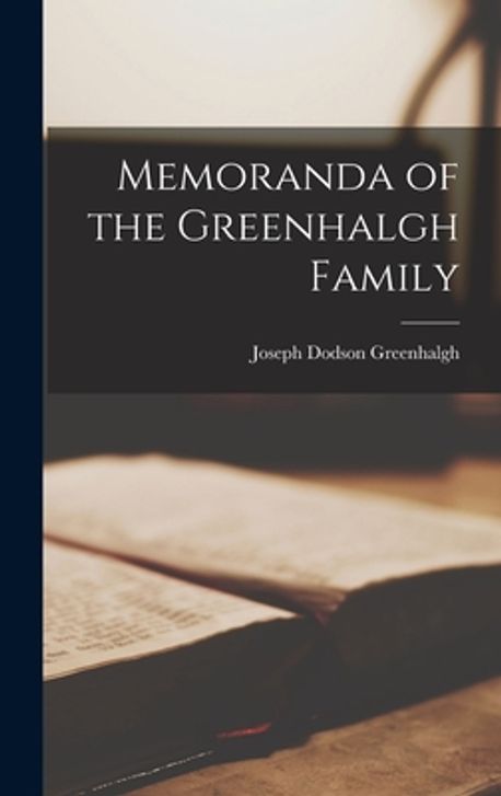 Memoranda of the Greenhalgh Family | Greenhalgh, Joseph Dodson - 교보문고