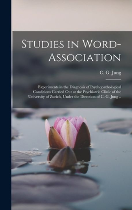 Studies in Word-association; Experiments in the Diagnosis of ...