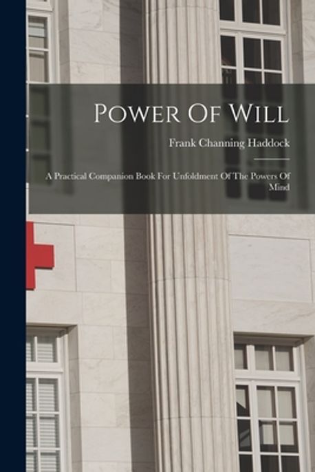 Power Of Will | Haddock, Frank Channing - 교보문고