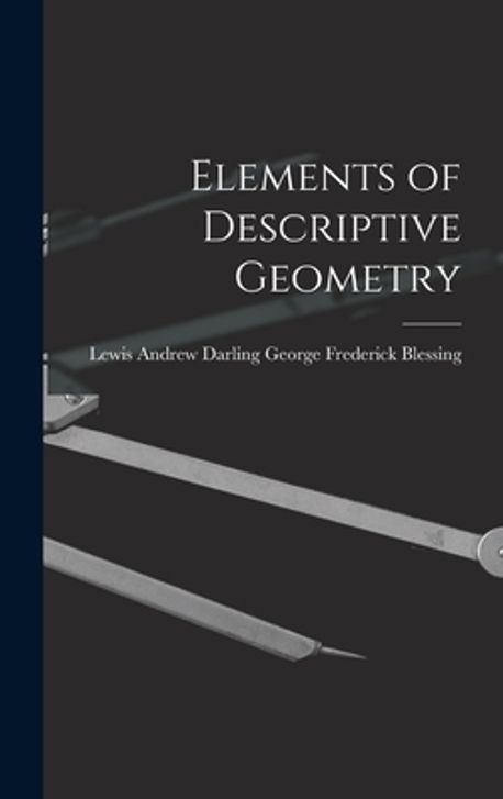 Elements of Descriptive Geometry | Frederick Blessing, Lewis Andrew ...