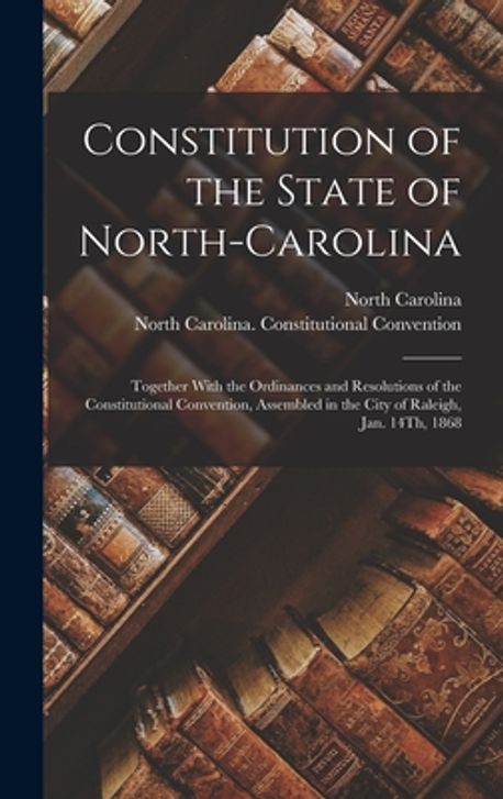 Constitution of the State of North-Carolina | Carolina, North - 교보문고
