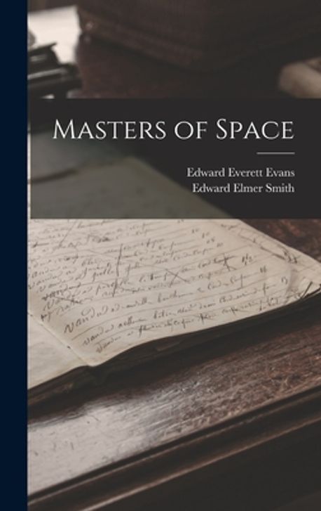 Masters of Space | Evans, Edward Everett - 교보문고