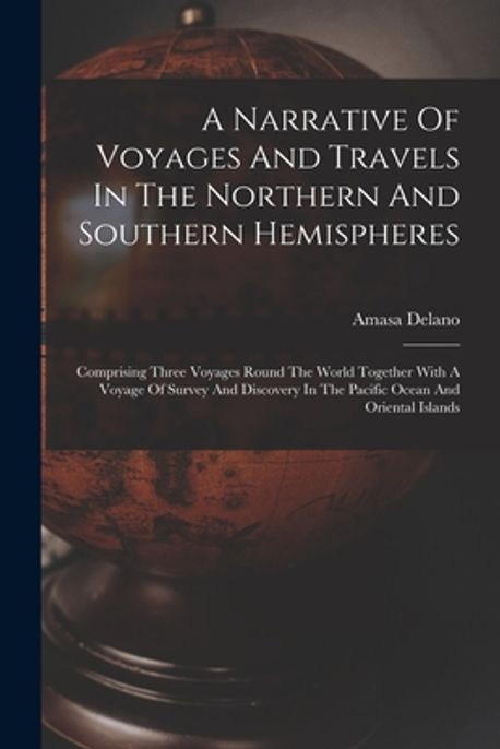 A Narrative Of Voyages And Travels In The Northern And Southern ...