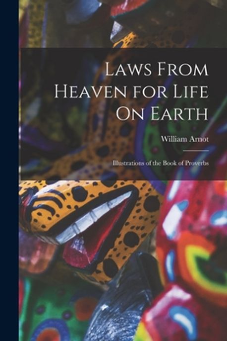 Laws From Heaven for Life On Earth | Arnot, William - 교보문고