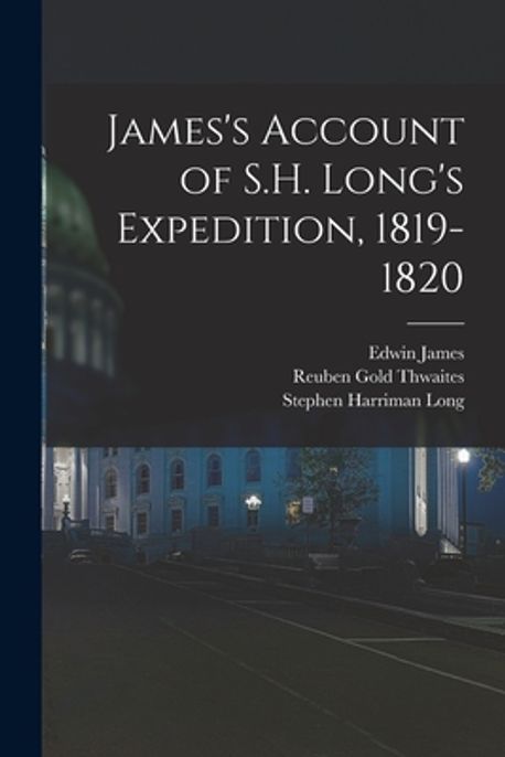 James's Account of S.H. Long's Expedition, 1819-1820 | Thwaites, Reuben ...