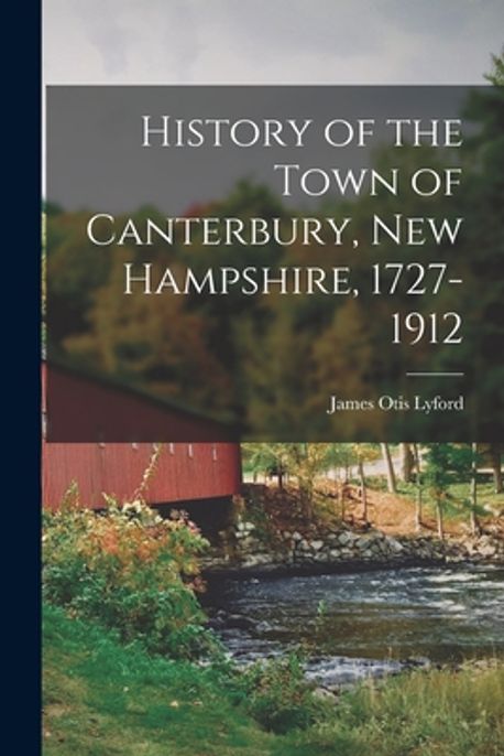 History of the Town of Canterbury, New Hampshire, 1727-1912 | Lyford ...