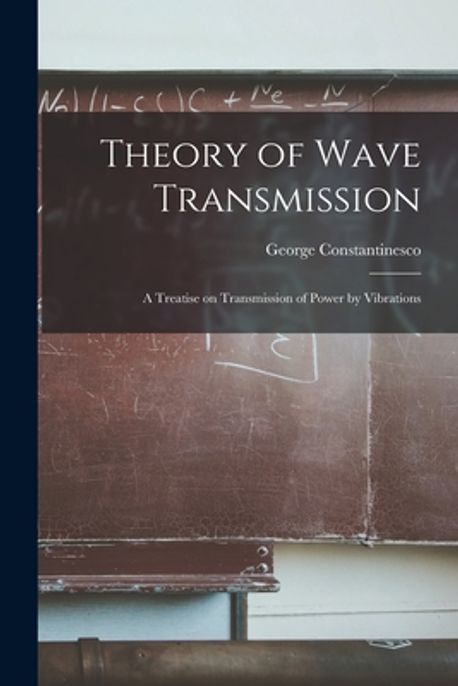Theory of Wave Transmission; a Treatise on Transmission of Power by ...