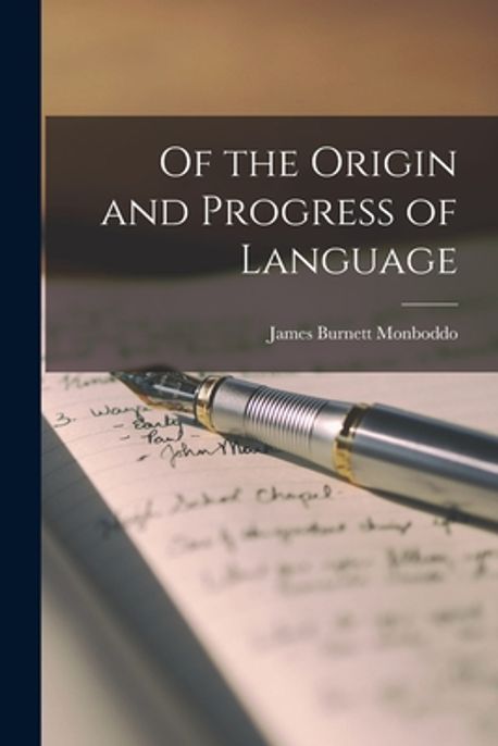 Of the Origin and Progress of Language | Monboddo, James Burnett - 교보문고