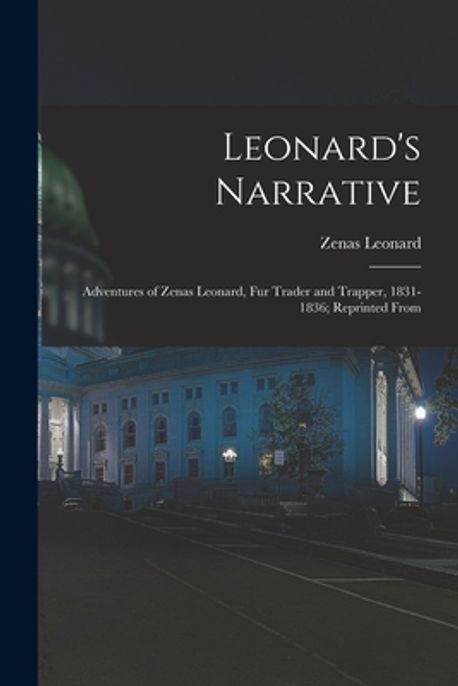 Leonard's Narrative | Leonard, Zenas - 교보문고