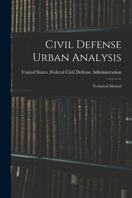 Civil Defense Urban Analysis; Technical Manual | United States Federal ...