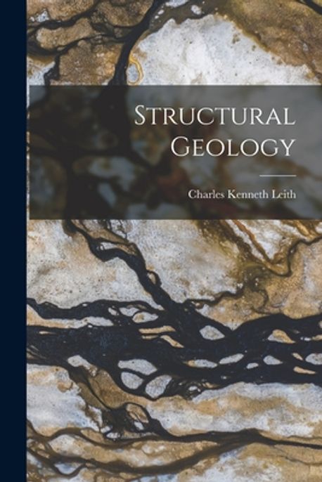Structural Geology | Leith, Charles Kenneth - 교보문고