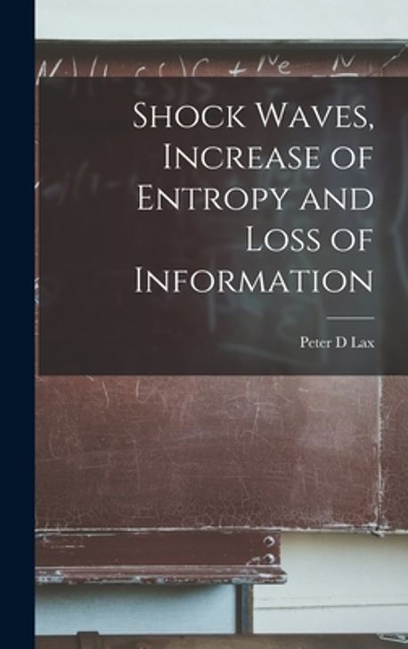 Shock Waves, Increase of Entropy and Loss of Information | Lax, Peter D ...