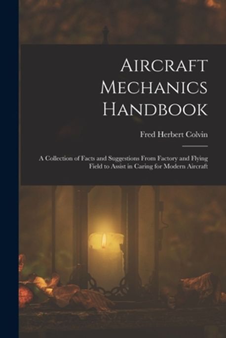 Aircraft Mechanics Handbook | Colvin, Fred Herbert - 교보문고