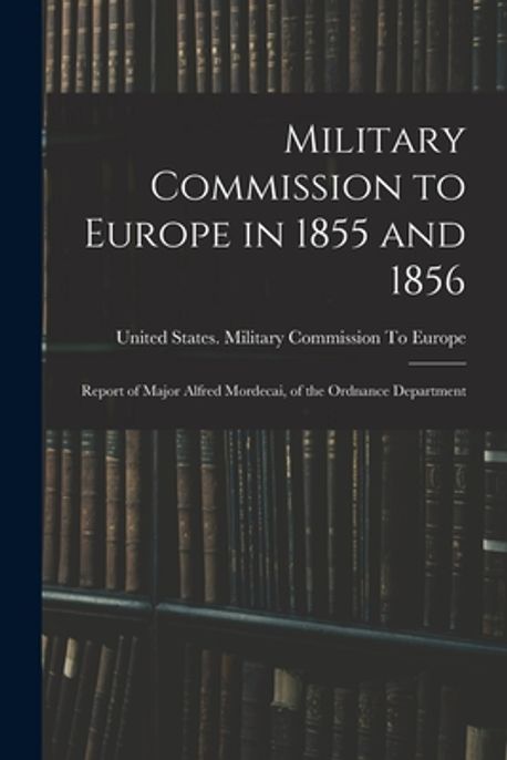 Military Commission to Europe in 1855 and 1856 | United States Military ...