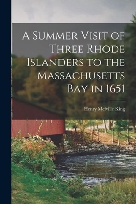 A Summer Visit of Three Rhode Islanders to the Massachusetts Bay in ...