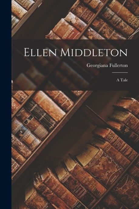 Ellen Middleton | Fullerton, Georgiana - 교보문고