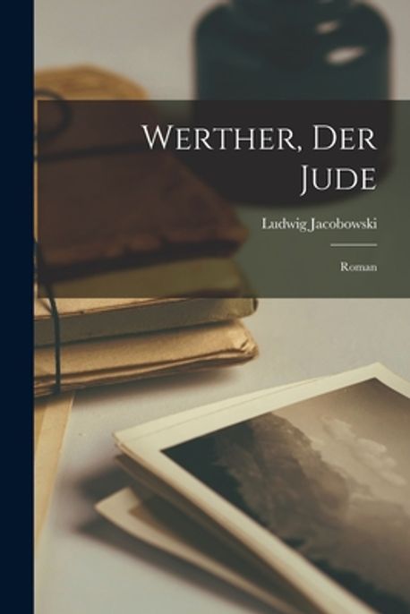 Werther, der Jude | Jacobowski, Ludwig - 교보문고