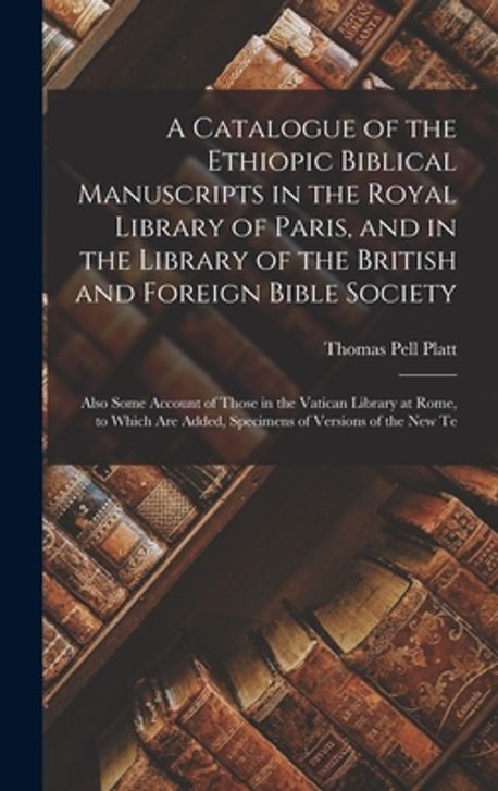 A Catalogue of the Ethiopic Biblical Manuscripts in the Royal Library ...