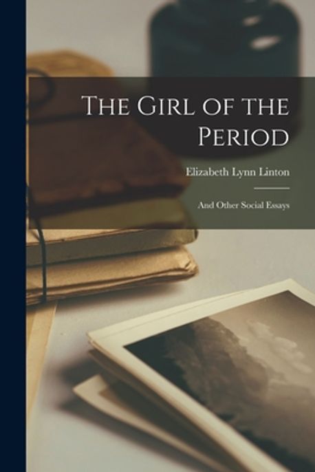 The Girl of the Period | Linton, Elizabeth Lynn - 교보문고