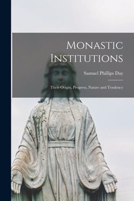 Monastic Institutions | Day, Samuel Phillips - 교보문고